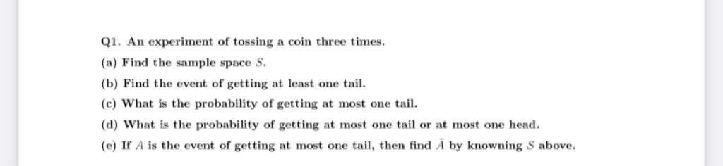 Solved Q1. An experiment of tossing a coin three times. (a) | Chegg.com