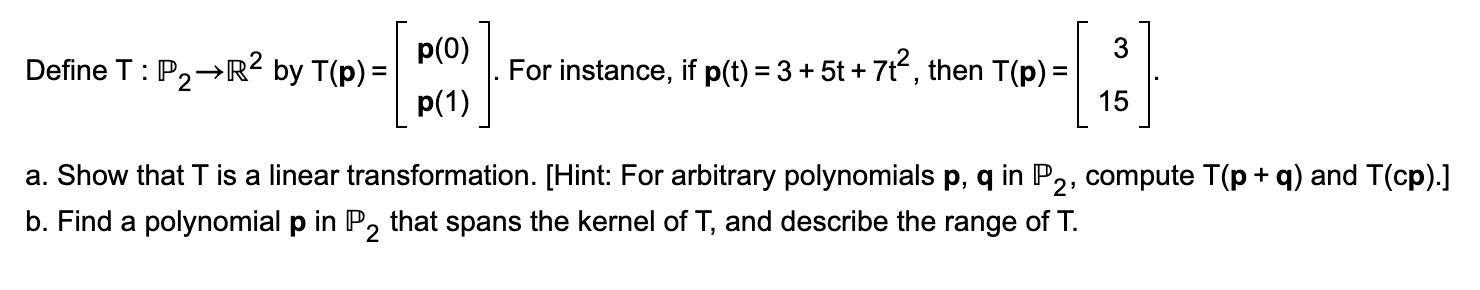 Solved Define T:P2→R2 by T(p)=[p(0)p(1)]. For instance, if | Chegg.com
