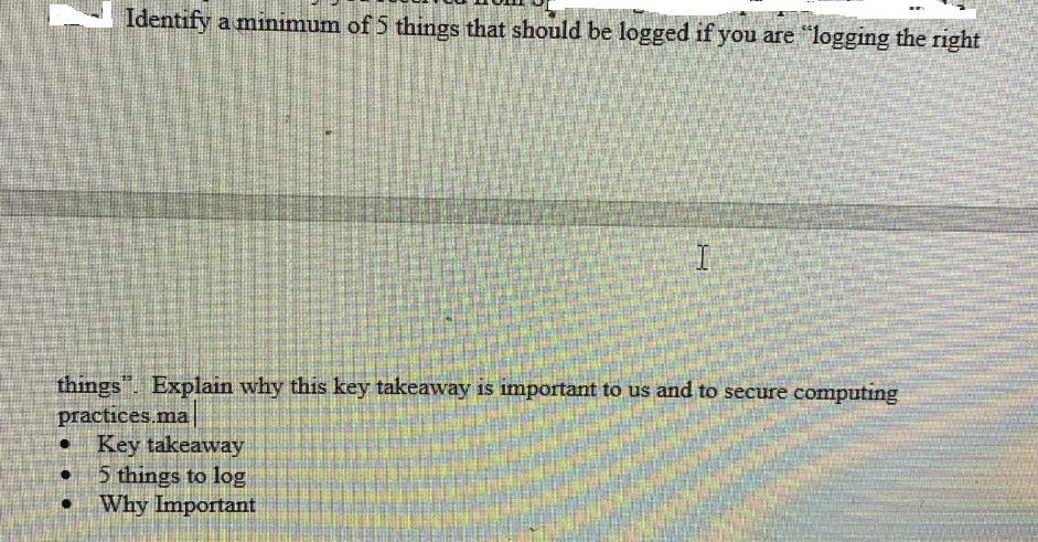Solved Identify a minimum of 5 things that should be logged | Chegg.com