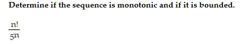 Solved Determine if the sequence is monotonic and if it is | Chegg.com