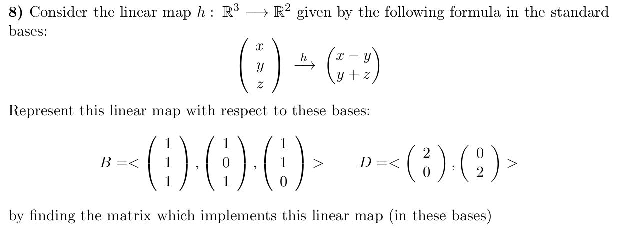 Solved 8) Consider the linear map h: R3 + R2 given by the | Chegg.com