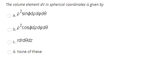 Solved The volume element dv in spherical coordinates is | Chegg.com