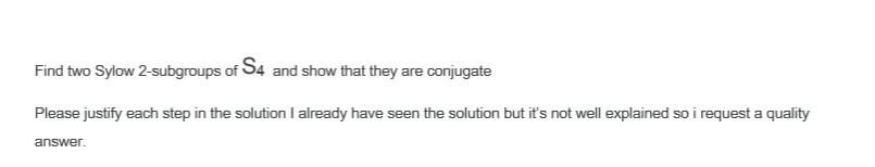 Solved Find two Sylow 2-subgroups of S4 and show that they | Chegg.com