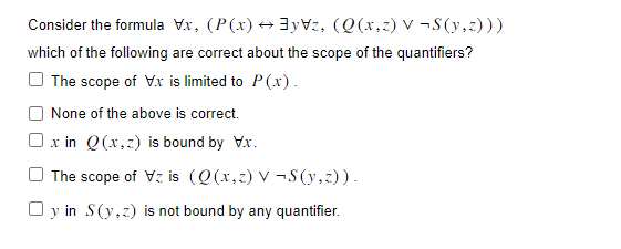 Solved Consider the formula ∀x,(P(x)↔∃y∀z,(Q(x,z)∨¬S(y,z))) | Chegg.com