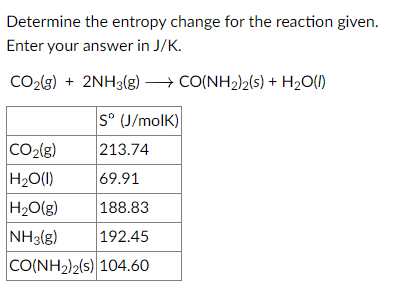 Solved Determine the entropy change for the reaction given. | Chegg.com