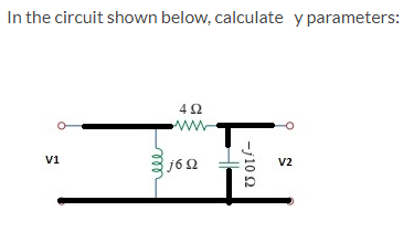 Solved In the circuit shown below, calculate y parameters: 4 | Chegg.com