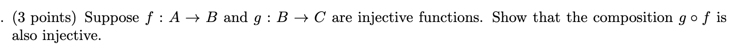 Solved (3 points) Suppose f:A→B and g:B→C are injective | Chegg.com