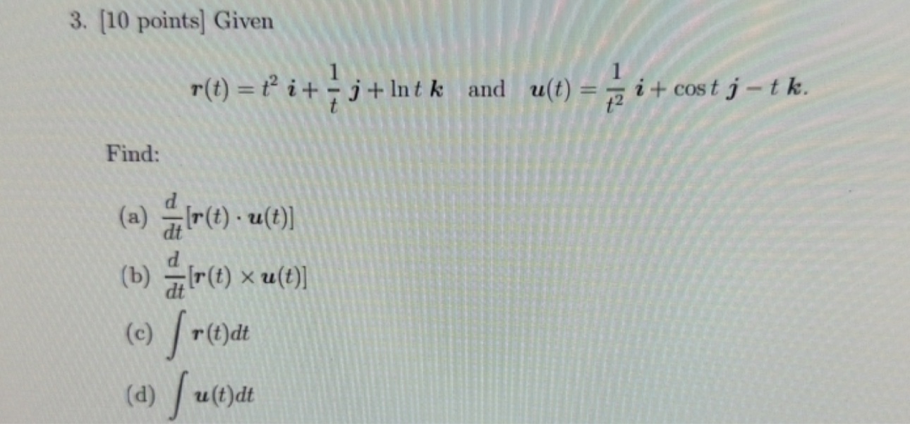 Solved [10 ﻿points] ﻿Givenr(t)=t2i+1tj+lntk ﻿and | Chegg.com