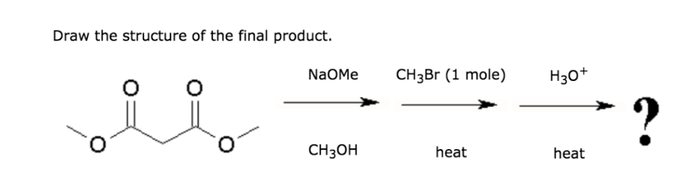 Solved Draw the structure of the final product. NaOMe CH3Br | Chegg.com