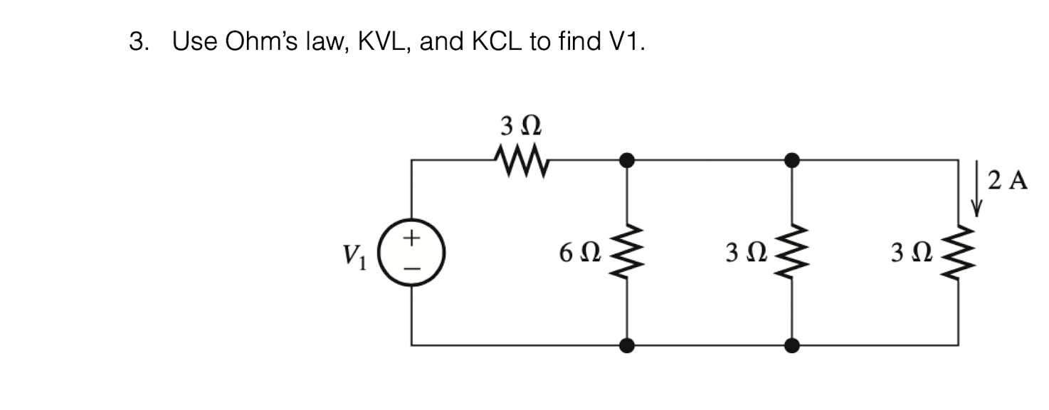 Solved 3. Use Ohm's law, KVL, and KCL to find V1. 3 Ω Λ 2Α + | Chegg.com