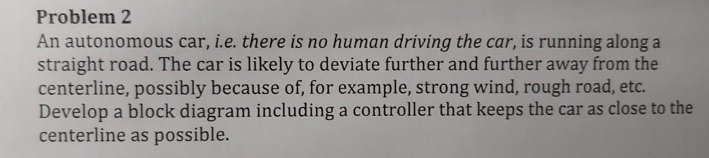 Solved Problem 2 An autonomous car, i.e. there is no human | Chegg.com