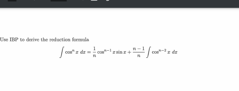 Solved Use IBP to derive the reduction formula / cas" s dr = | Chegg.com
