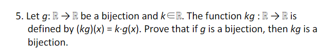 Solved 5. Let g:R→R be a bijection and k∈R. The function | Chegg.com