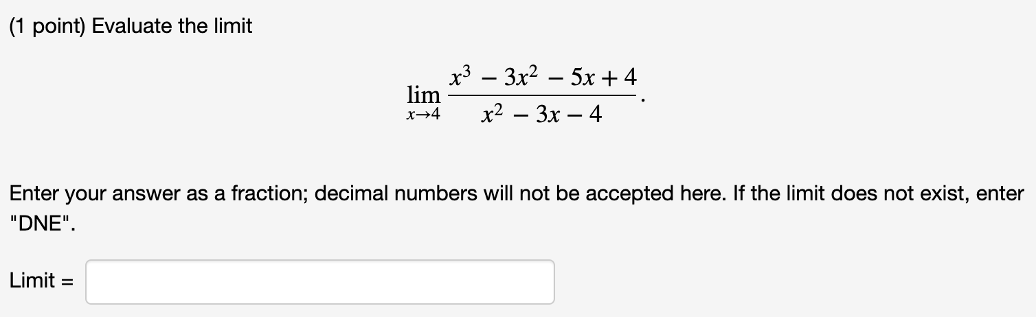 Solved (1 point) Evaluate the limit x3 – 3x2 – 5x + 4 lim x4 | Chegg.com
