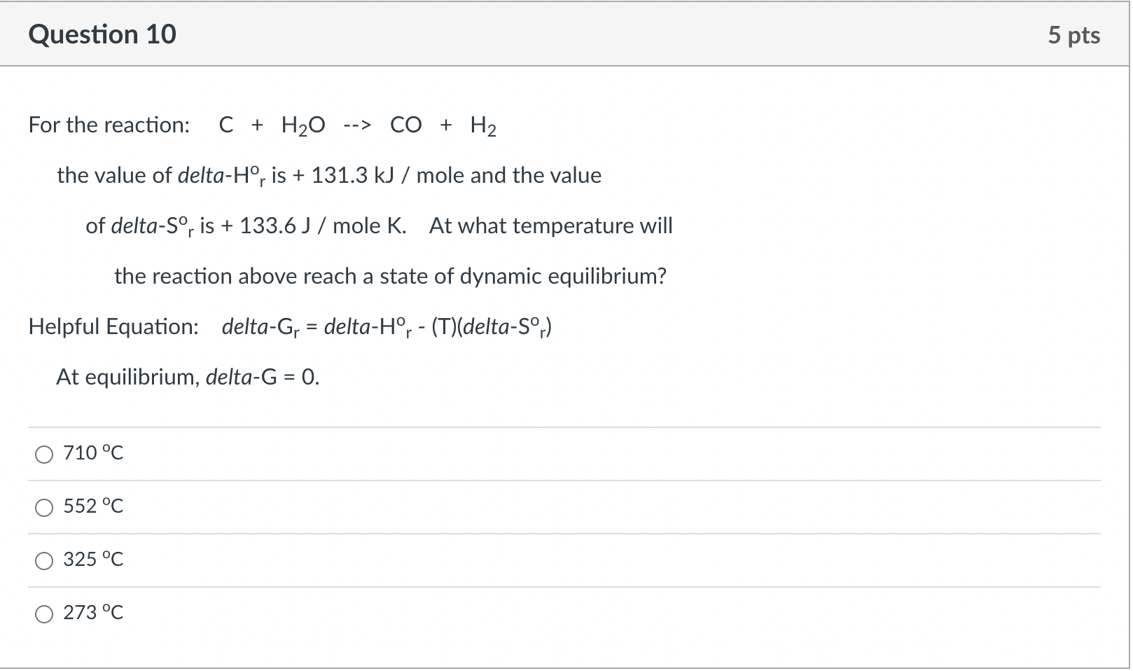 Solved For the reaction: C+H2O−>CO+H2 the value of delta- | Chegg.com