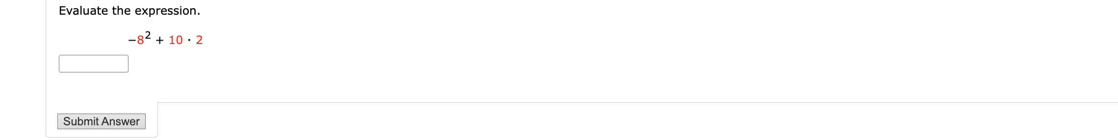 Solved Evaluate the expression.-82+10*2 | Chegg.com