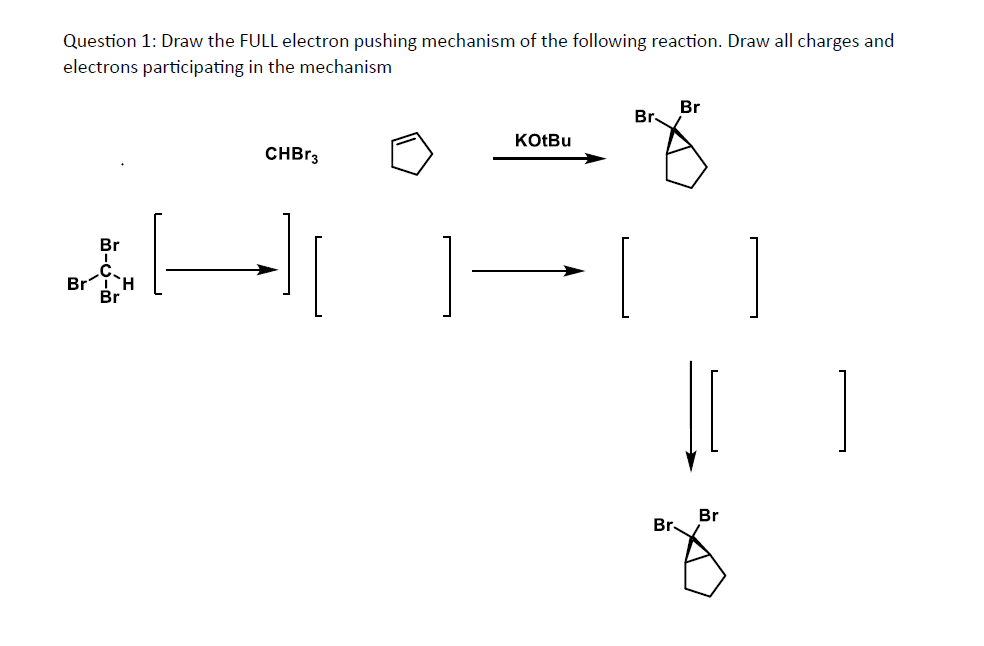 Solved Question 1: Draw the FULL electron pushing mechanism | Chegg.com