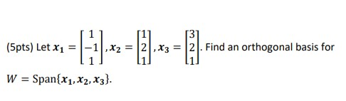 Solved 2. Find an orthogonal basis for (5pts) Let x1 = 1-1, | Chegg.com