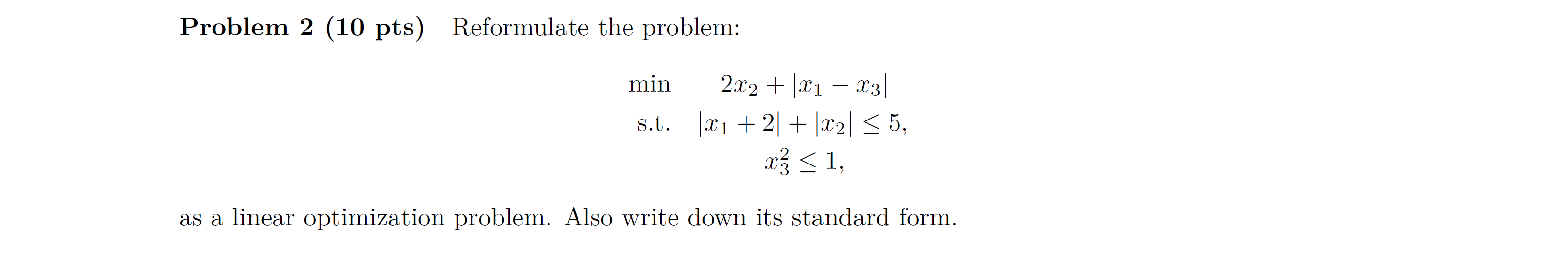 Solved Problem 2(10 pts ) Reformulate the problem: min s.t. | Chegg.com