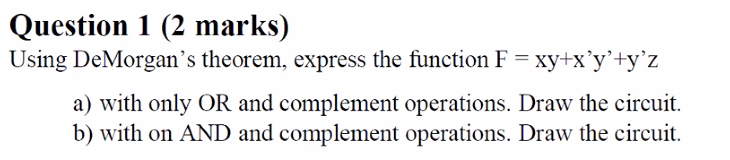 Solved Question 1 (2 marks) Using DeMorgan's theorem, | Chegg.com