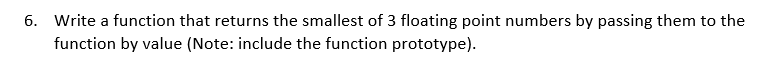 Solved 6. Write a function that returns the smallest of 3 | Chegg.com