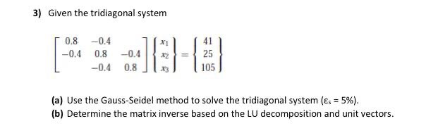Solved 3) Given the tridiagonal system X1 0.8 -0.4 -0.4 0.8 | Chegg.com