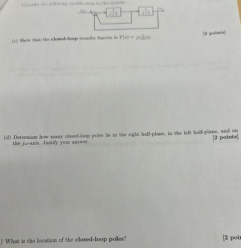 Considet the tollowing modilication to the syatem: | Chegg.com