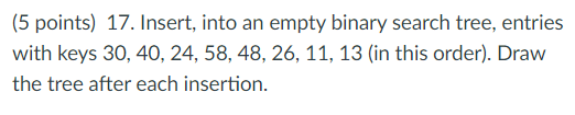 Solved (5 points) 17. Insert, into an empty binary search | Chegg.com