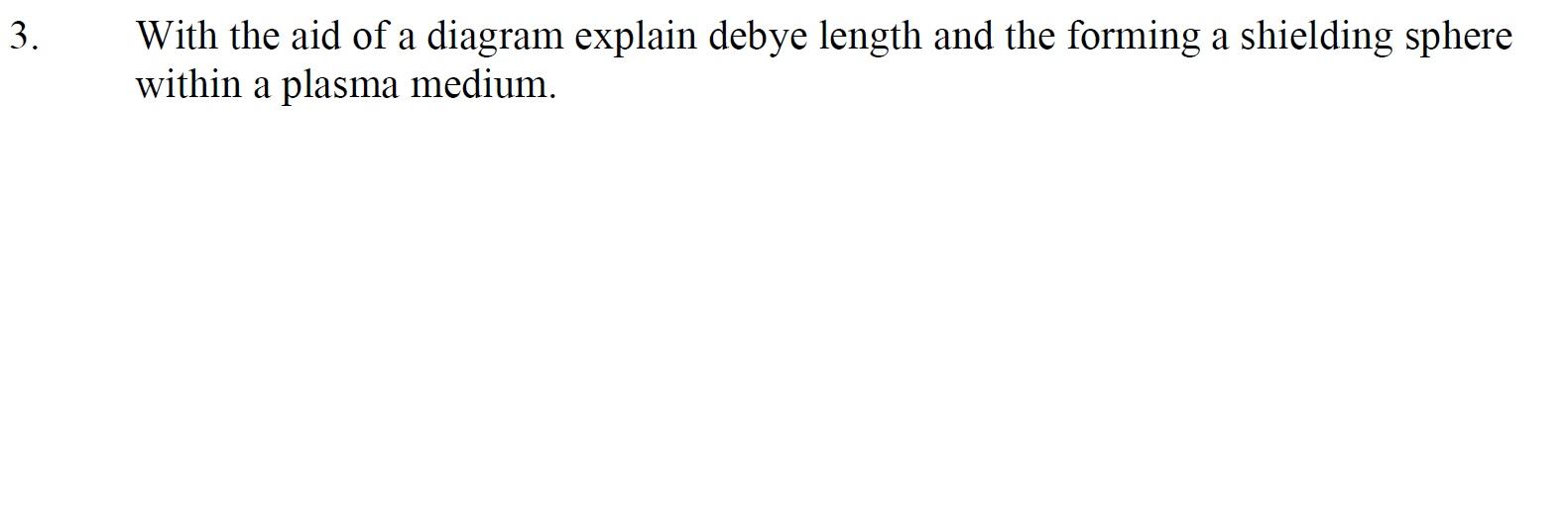 Solved 3. With the aid of a diagram explain debye length and | Chegg.com