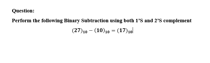 Solved Question: Perform the following Binary Subtraction | Chegg.com