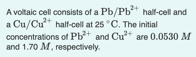 Solved A voltaic cell consists of a Pb/Pb²+ half-cell and a | Chegg.com