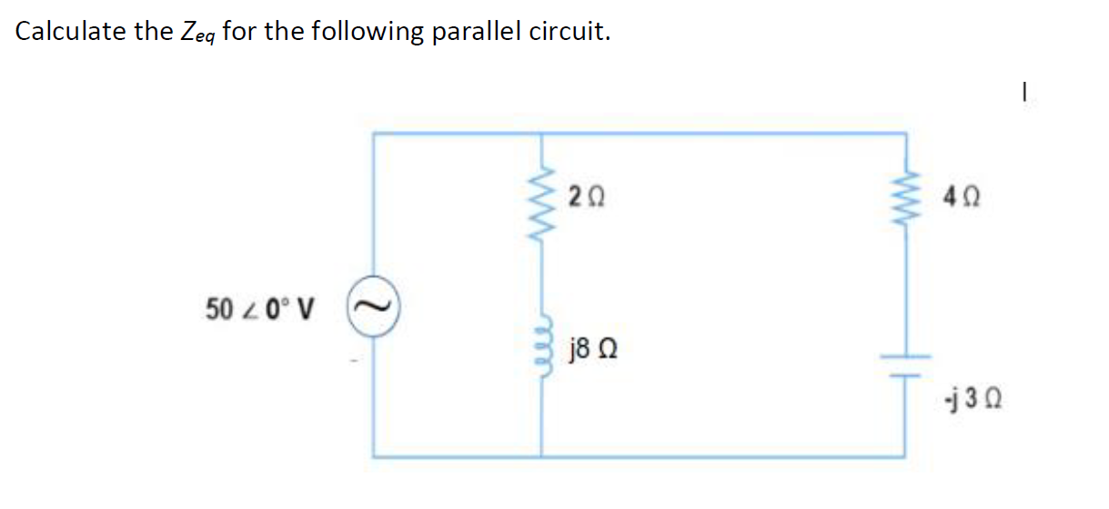 Solved Calculate the Zeq for the following parallel | Chegg.com
