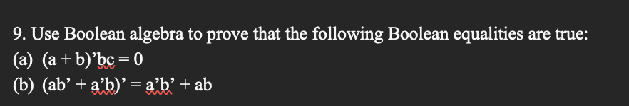 Solved 9. Use Boolean algebra to prove that the following | Chegg.com