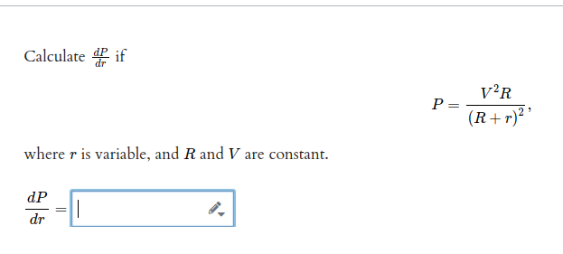 Solved Calculate drdP if P=(R+r)2V2R, where r is variable, | Chegg.com