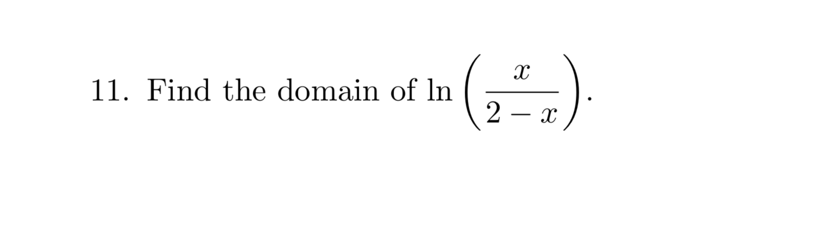 Solved 11. Find the domain of ln(2−xx). | Chegg.com
