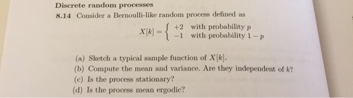 Solved Consider a Bernoulli-like random process defined as | Chegg.com