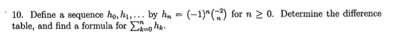 Solved 10. Define a sequence h0,h1,… by hn=(−1)n(−2n) for | Chegg.com