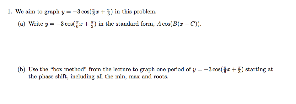 Solved 1. We aim to graph y= -3 cos( x + 5) in this problem. | Chegg.com