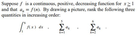Solved Suppose f is a continuous, positive, decreasing | Chegg.com