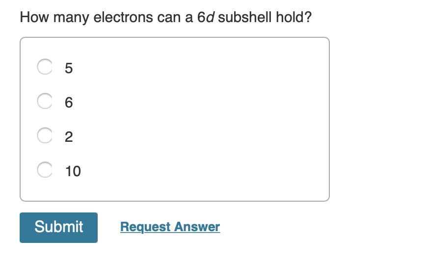 Solved How many electrons can a 6d subshell hold? 06 C 2 C | Chegg.com