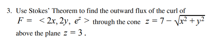 Solved 3. Use Stokes' Theorem to find the outward flux of | Chegg.com