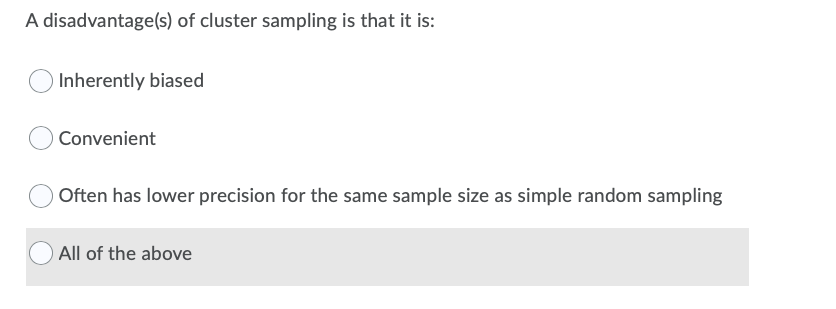 Solved A disadvantage(s) of cluster sampling is that it is: | Chegg.com