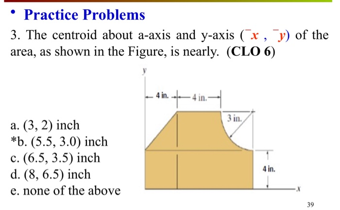 Solved Practice Problems 3. The centroid about a-axis and | Chegg.com