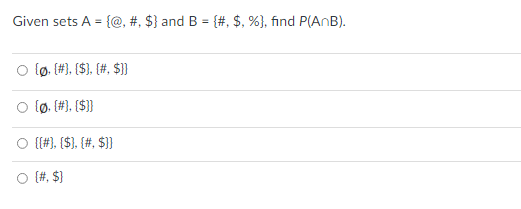 Solved Given sets A = {@, #. $} and B = {#. $,%), find | Chegg.com
