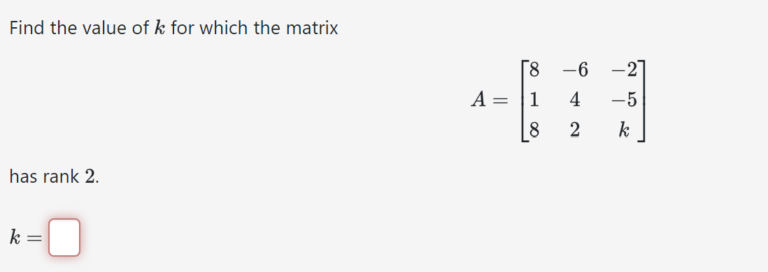 Solved Find the value of k for which the matrix | Chegg.com