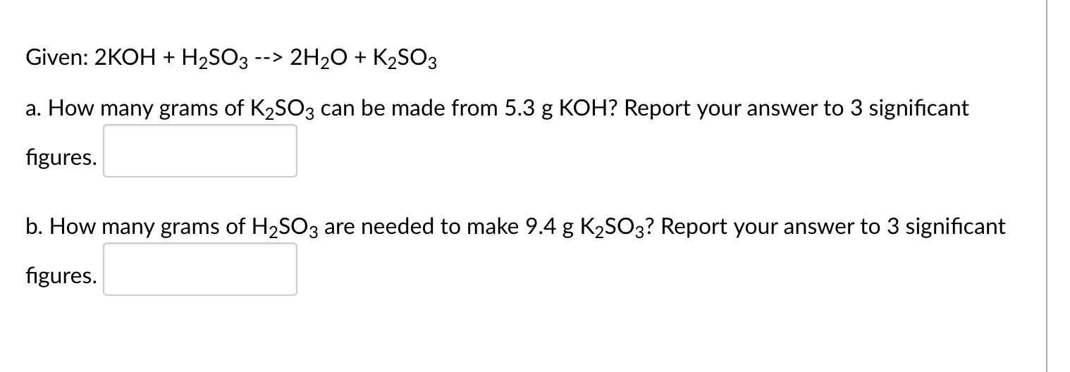 Solved Given: 2KOH + H2SO3 - --> 2H2O + K2SO3 a. How many | Chegg.com