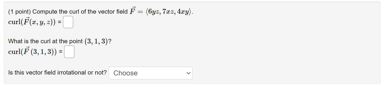 Solved (1 point) Compute the curl of the vector field | Chegg.com