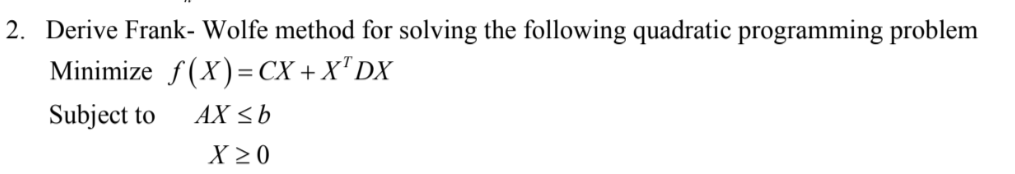 Solved 2. Derive Frank- Wolfe method for solving the | Chegg.com