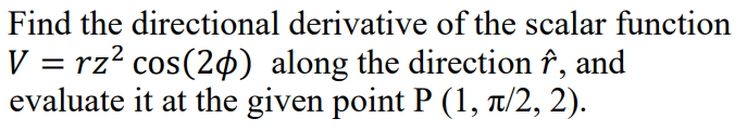 Solved Find The Directional Derivative Of The Scalar