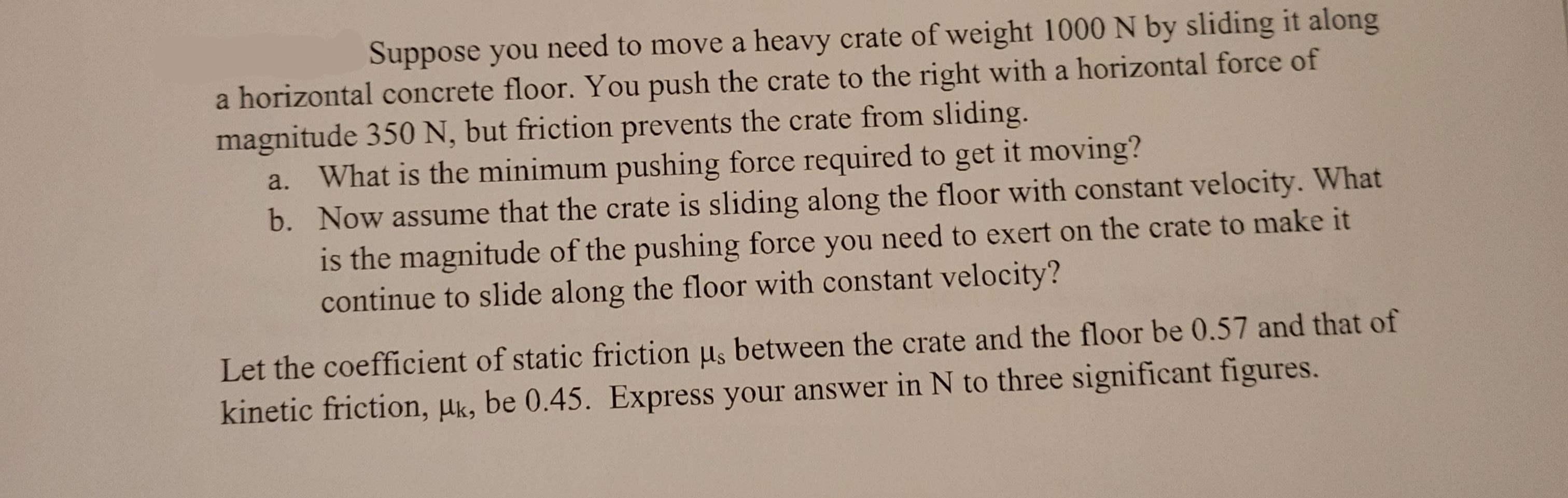 Solved Suppose you need to move a heavy crate of weight 1000 | Chegg.com Solved Suppose you need to move a heavy crate of weight 1000 | Chegg.com